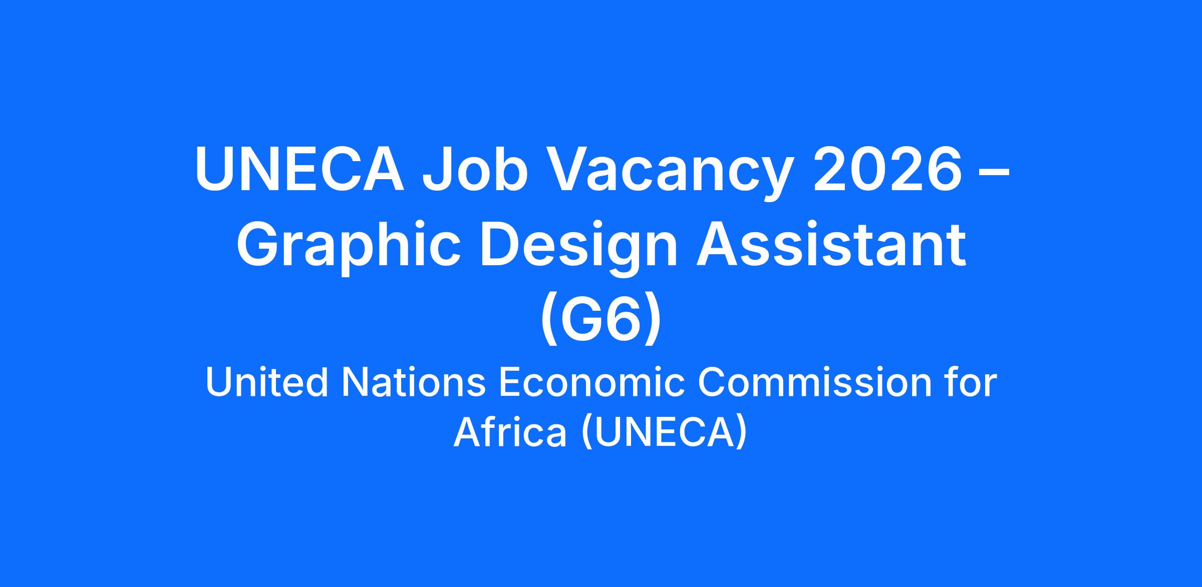UNECA Job Vacancy 2026 – Graphic Design Assistant (G6) at | ETcareers