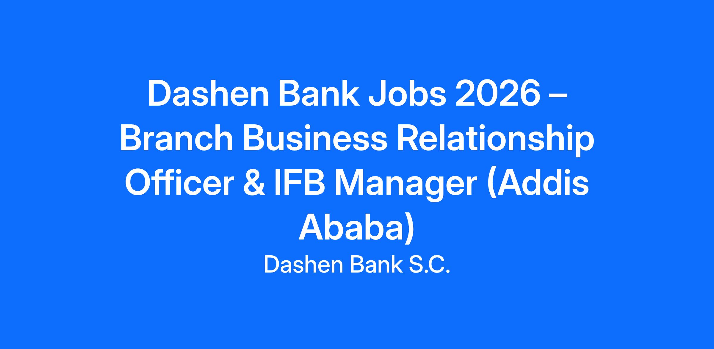 Dashen Bank Jobs 2026 – Branch Business Relationship | ETcareers